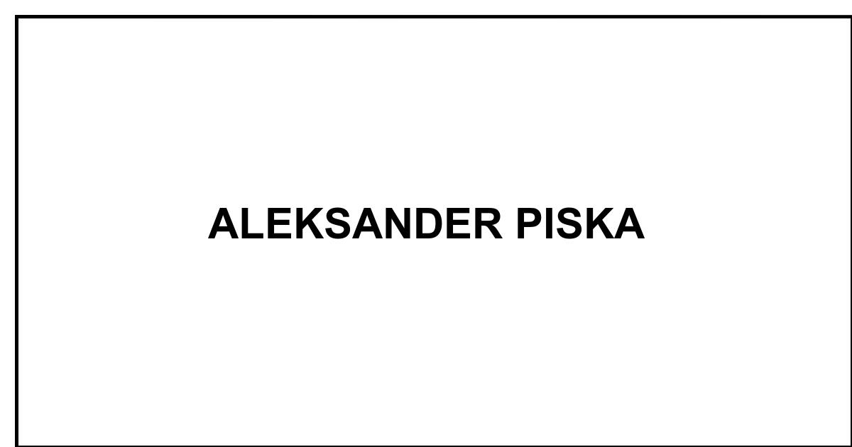 ALEKSANDER PISKA
